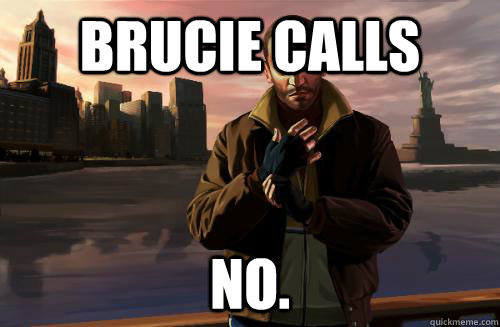 Brucie calls No. - Misc - quickmeme