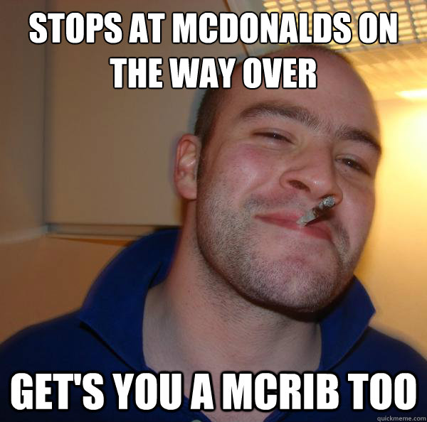 stops at McDonalds on the way over get's you a McRib too - Misc - quickmeme