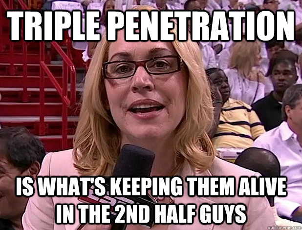 Triple Penetration Is Whats Keeping Them Alive In The 2nd Half Guys