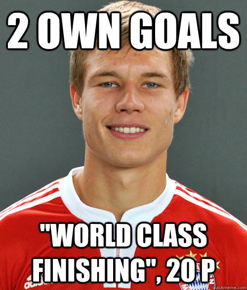 2 Own goals "world class finishing", 20 p - Never-Minus Badstuber - quickmeme