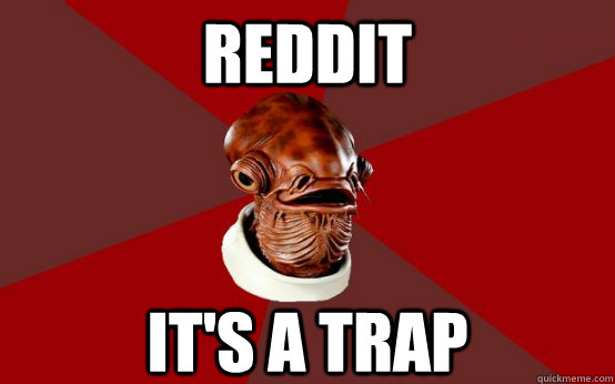 Reddit It's A Trap - Ackbar rel - quickmeme