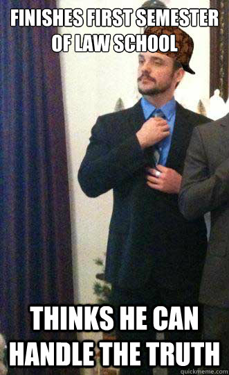 Finishes first semester of law school thinks he can handle the truth - Law School Lee - quickmeme