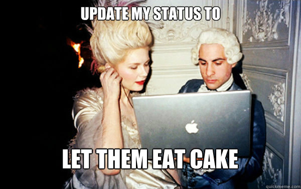 update my status to let them eat cake - Misc - quickmeme