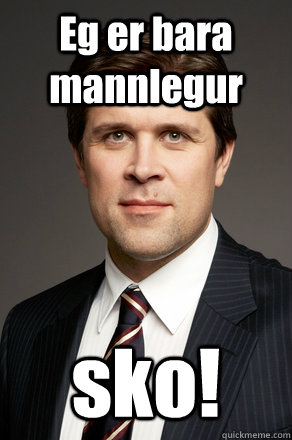 Eg er bara mannlegur sko! - Misc - quickmeme