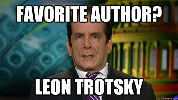 Favorite Author? Leon Trotsky - Charles Krauthammer - quickmeme