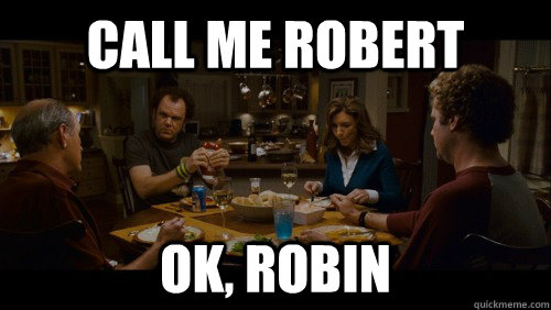 Call me robert OK, robin - Misc - quickmeme