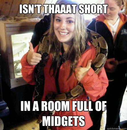 Isn't thaaat short in a room full of midgets - dwarfmeme - quickmeme