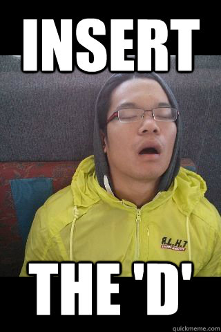 INSERT THE 'D' - yee min - quickmeme