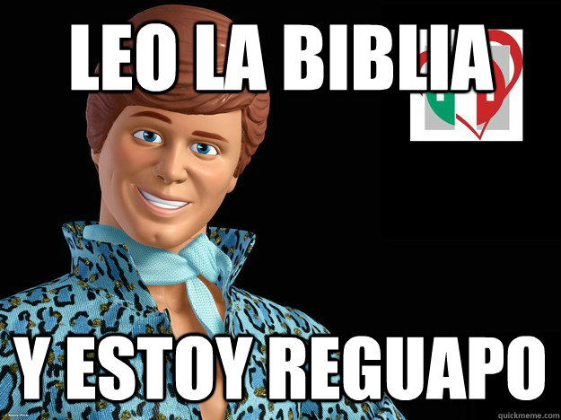 Leo la biblia Y estoy reguapo - pea ken - quickmeme