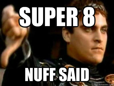 Super 8 Nuff Said - Downvoting Roman - quickmeme