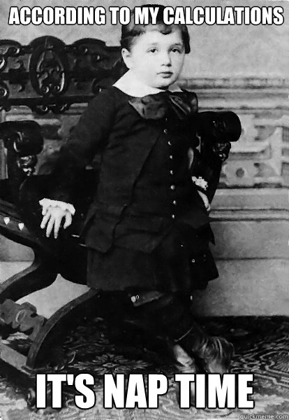 According to my Calculations It's nap time - Lil Einstein - quickmeme