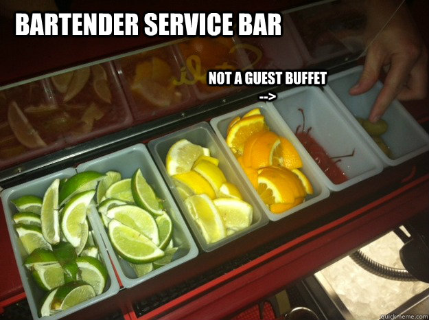 Bartender Service Bar Not a guest buffet --> - Service bar - quickmeme