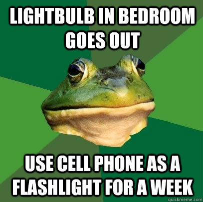 Lightbulb In Bedroom goes out Use Cell Phone as a Flashlight For a week - Misc - quickmeme