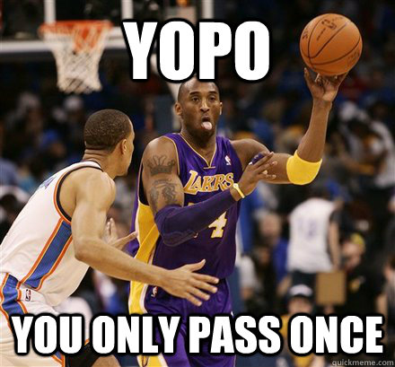Yopo You Only Pass Once - Kobe YOPO - quickmeme