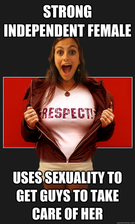 Not a sexual object uses sex as leverage - Strong Independent Suzy - quickmeme