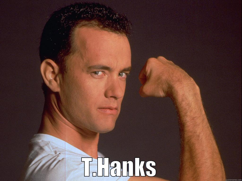 T. Hanks is strong - quickmeme