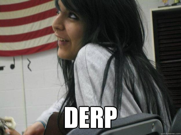 DERP - Layla Sykes Derp Meme - quickmeme