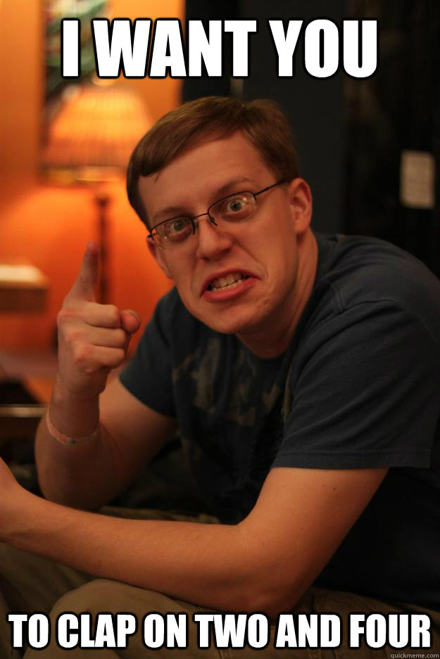 I want you to clap on two and four - Marc Longhenry - quickmeme