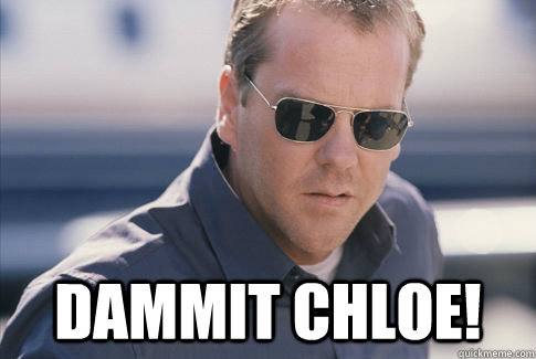 Dammit chloe! - Angry Jack - quickmeme