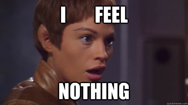I Feel nothing - Misc - quickmeme