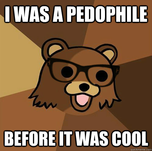Hipster Pedobear memes | quickmeme