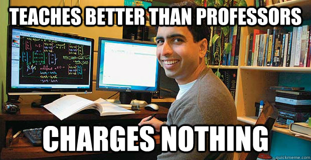 Teaches better than professors Charges nothing - Good Guy Khan - quickmeme