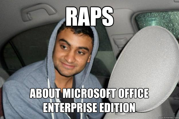Raps About microsoft office enterprise edition - Lakir OS - quickmeme