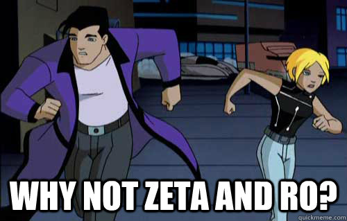 Why not Zeta and Ro? - Misc - quickmeme