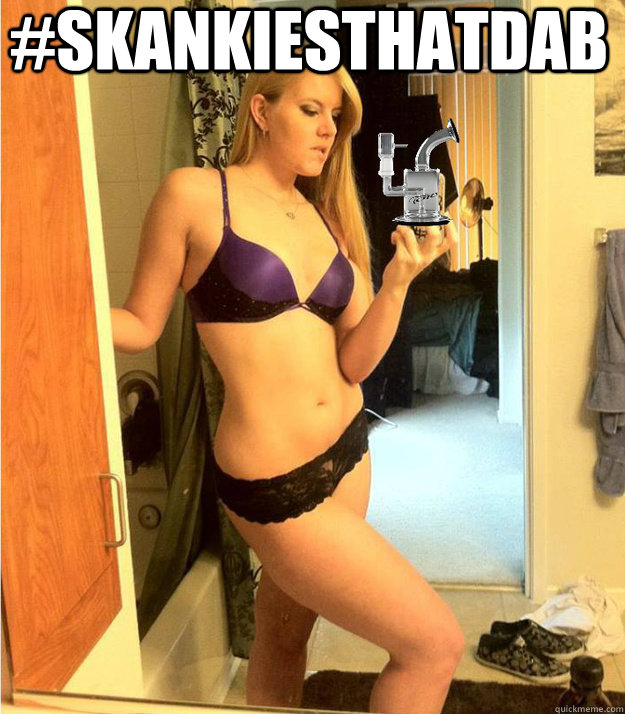 #skankiesthatdab - Sunshine SD - quickmeme