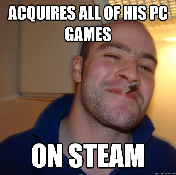 Acquires all of his PC Games on Steam - Misc - quickmeme