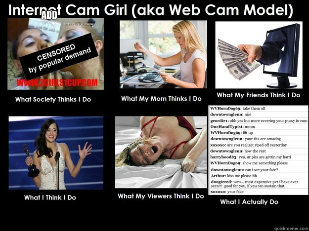 ADD - What Society Thinks Cam Girl Edition - quickmeme