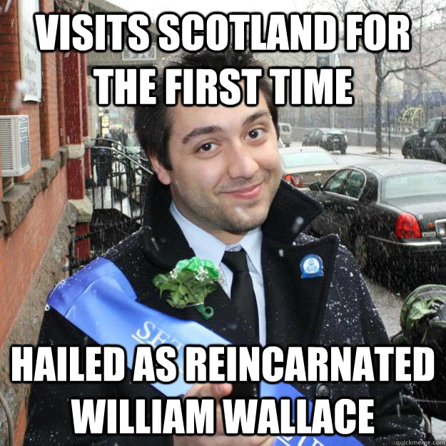 visits scotland for the first time hailed as reincarnated william wallace - GreatLuckDanny ...