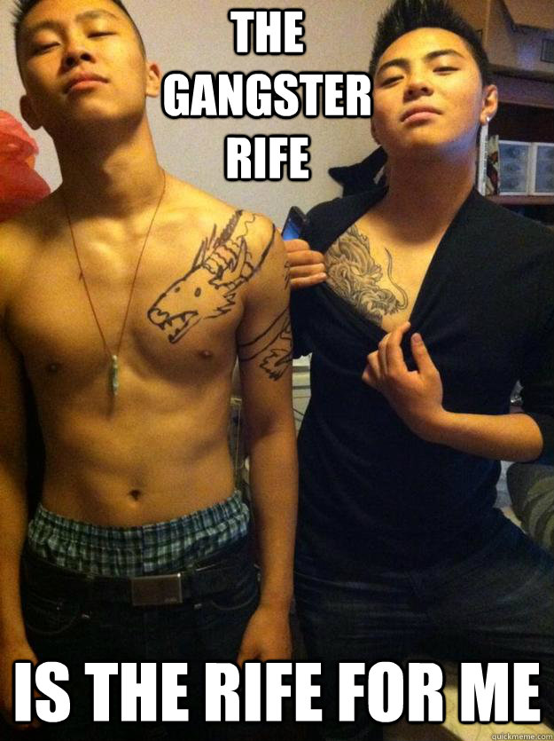 the gangster rife is the rife for me - Misc - quickmeme