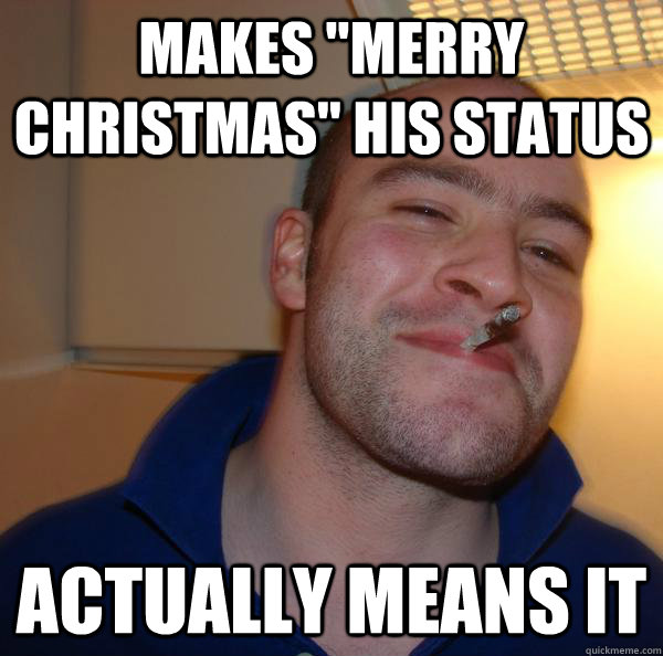 Makes "merry christmas" his status actually means it - Misc - quickmeme