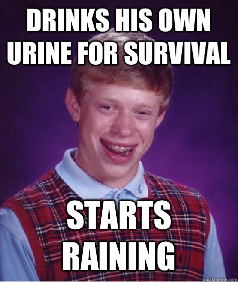 Drinks his own urine for survival Starts raining - Misc - quickmeme