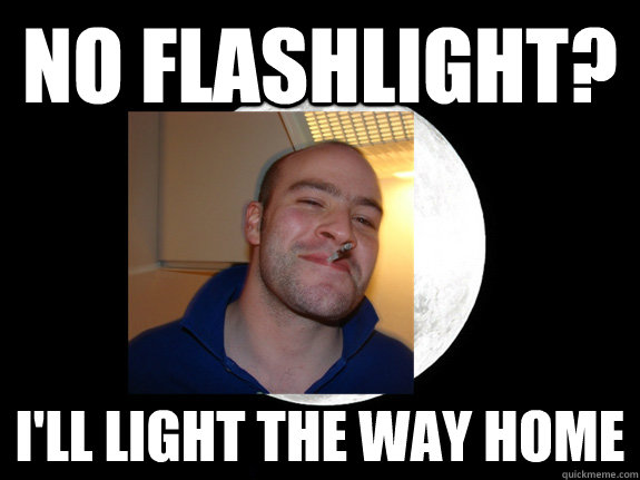 No flashlight? I'll light the way home - Misc - quickmeme