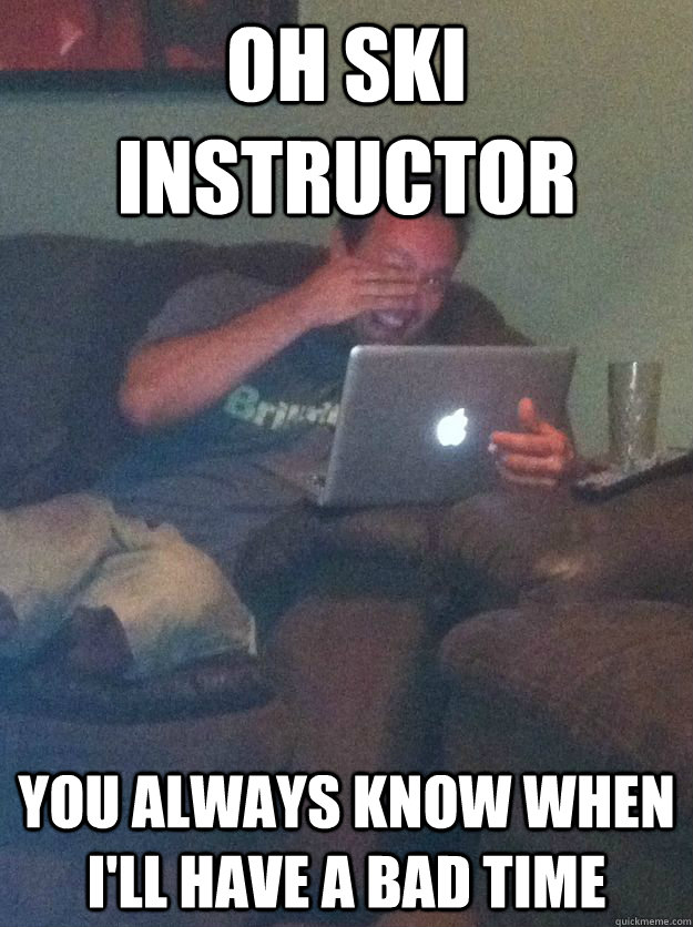 Oh Ski Instructor You always know when i'll have a bad time - Meme-discovering dad walking dead ...