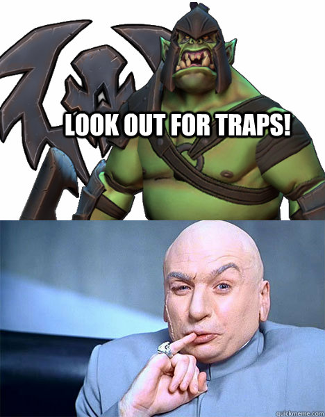LOOK OUT FOR TRAPS! - Misc - quickmeme