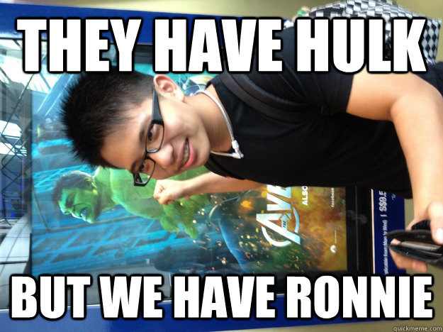 They have hulk But we have ronnie - Ronnie hulk - quickmeme