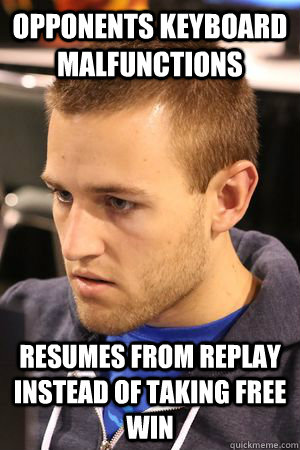 Opponents Keyboard malfunctions Resumes from Replay instead of taking free win - Good Guy NonY ...