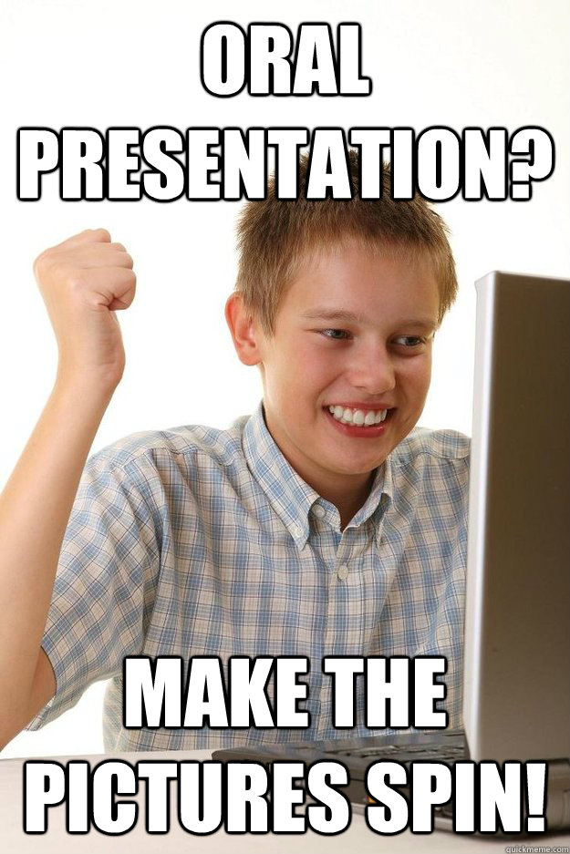 Oral Presentation? MAKE THE PICTURES SPIN! - Misc - quickmeme