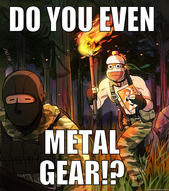 Do you even Metal Gear!? - quickmeme