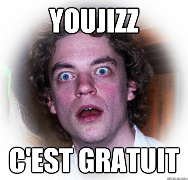 Youjizz c'est gratuit - Lucid Lpine jizz - quickmeme