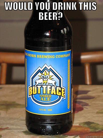 BUTTFACE BEER - quickmeme