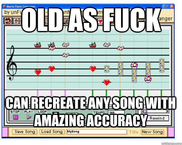 Old as fuck Can recreate any song with amazing accuracy - Misc - quickmeme