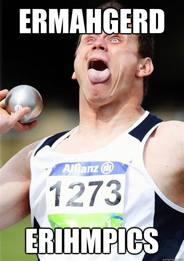 ermahgerd erihmpics - OMG Olympics - quickmeme