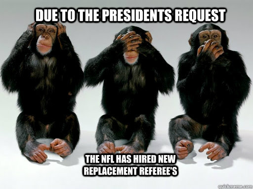 Due to the presidents request The NFL has hired new replacement referee's - NFL replacement ...