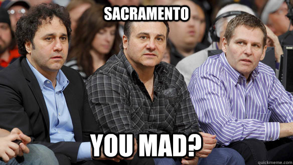 Sacramento You mad? - maloofs you mad - quickmeme