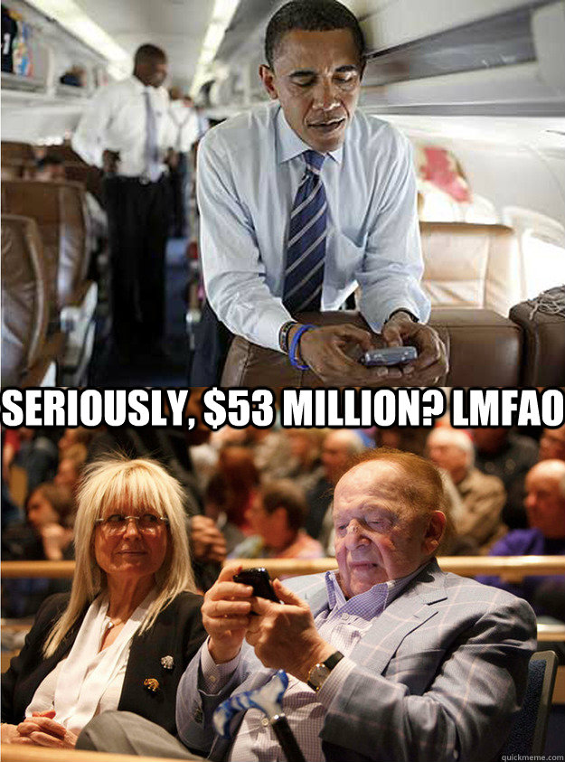 Seriously, $53 million? LMFAO - 53 million LMFAO - quickmeme