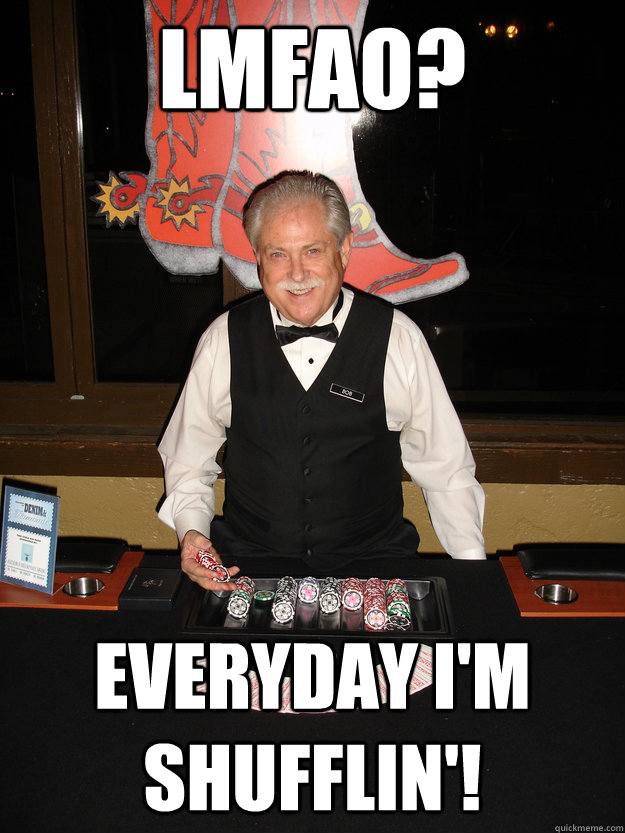 LMFAO? Everyday i'm shufflin'! - Misc - quickmeme